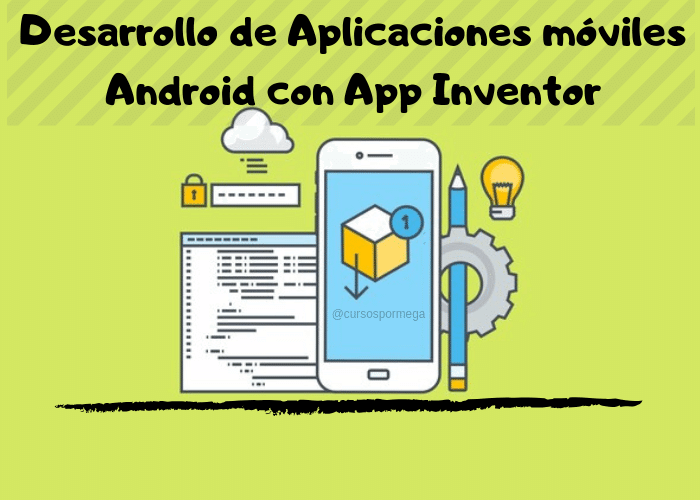 Curso Desarrollo de Aplicaciones móviles Android con App Inventor ...
